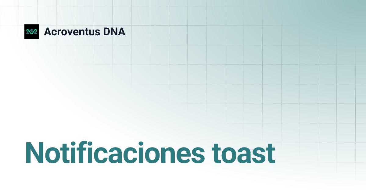 Notificaciones toast | Acroventus DNA